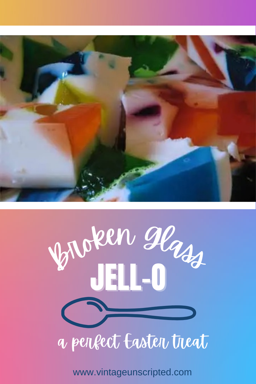 Broken Glass Jell-O: The Perfect Easter Treat - Vintage Unscripted
